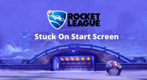 Rocket League Stuck on Start Screen: How to Fix It Quickly