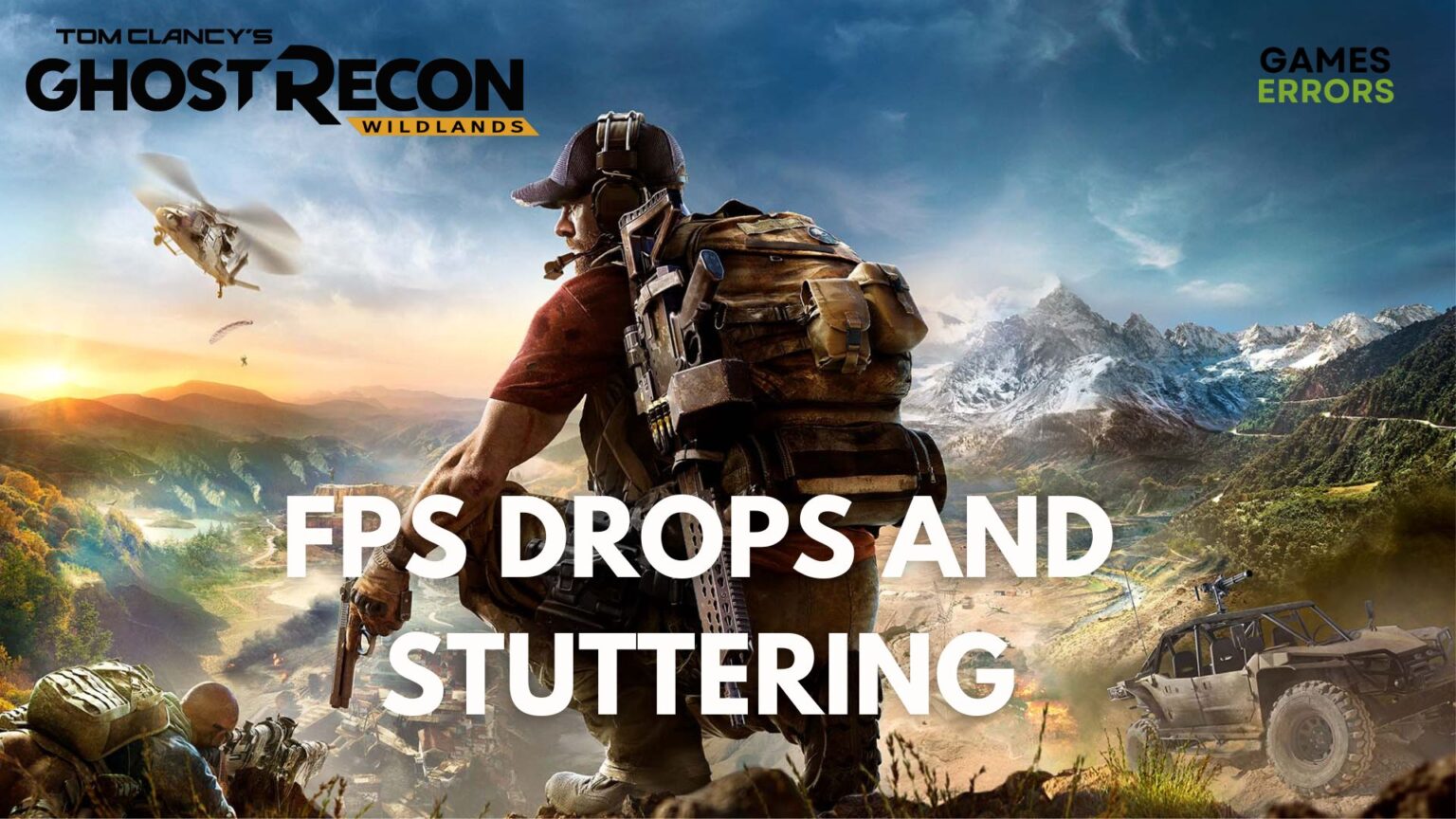 Ghost Recon Wildlands Low FPS & Stuttering: How to Increase