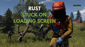 Rust Stuck on Loading Screen [Quick Fix]
