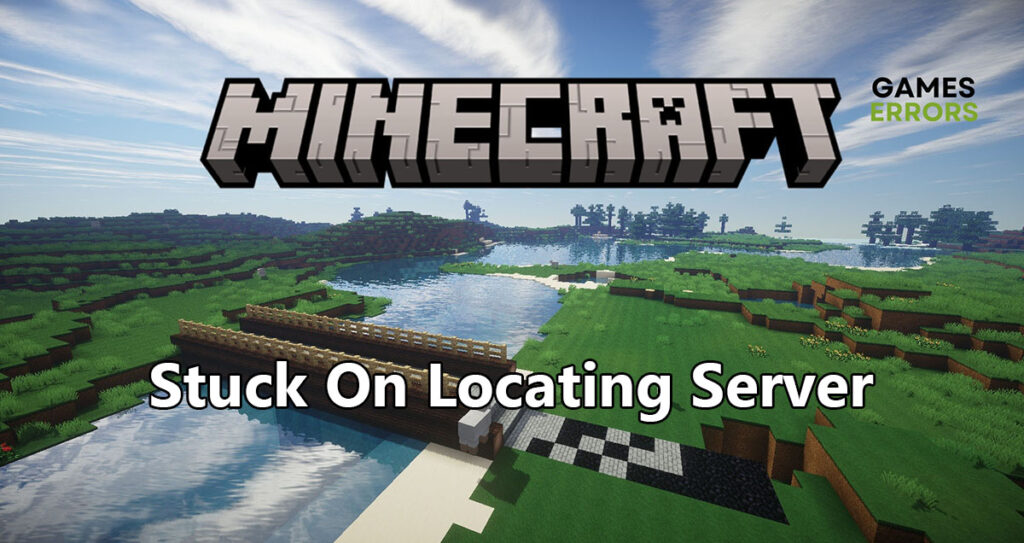 Minecraft Stuck on Locating Server: Easy Steps to Solve it
