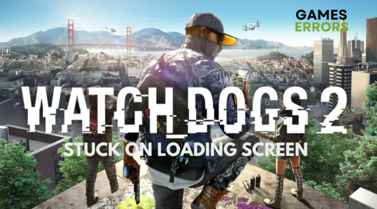 Watch Dogs 2 Stuck on Loading Screen: How to Fix