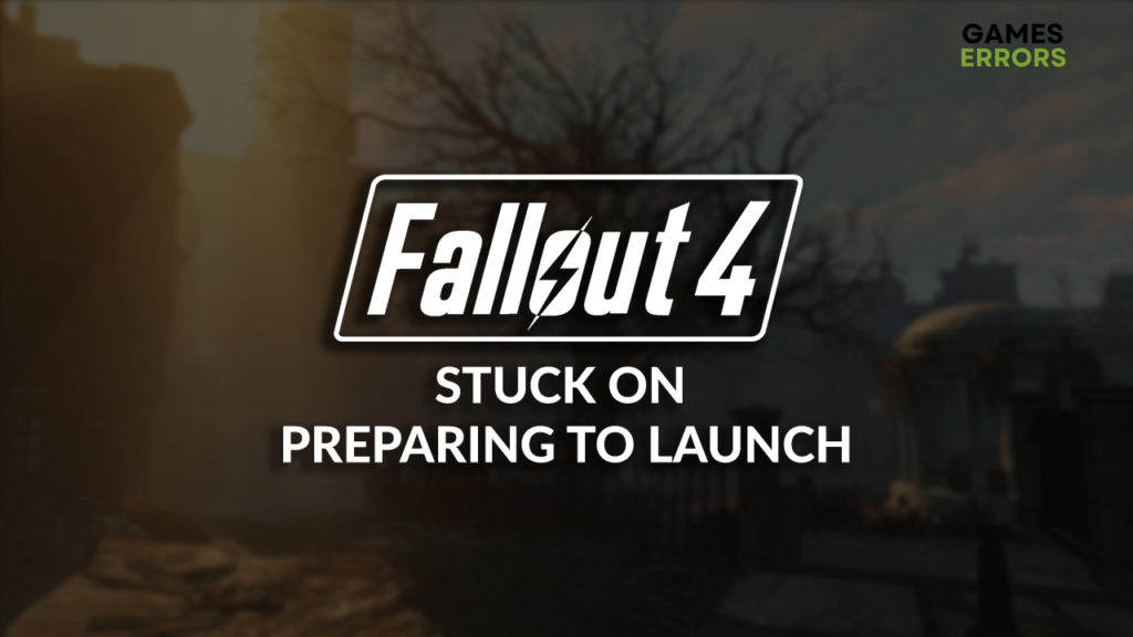 Fallout 4 Stuck on Preparing to Launch [Solved]