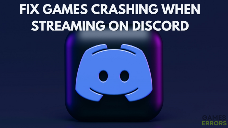 Games Crashing When Streaming on Discord: 5 Easy Tips to Fix