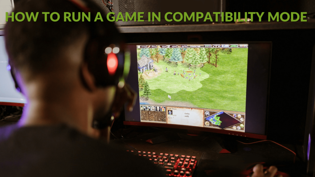 How to Run a Game in Compatibility Mode to Fix Game Problems
