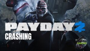 PAYDAY 2 Crashing: How To Fix It Efficiently and Fast
