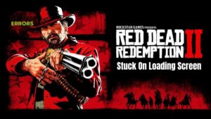 Red Dead Redemption 2 Stuck On Loading Screen: 4 Solutions