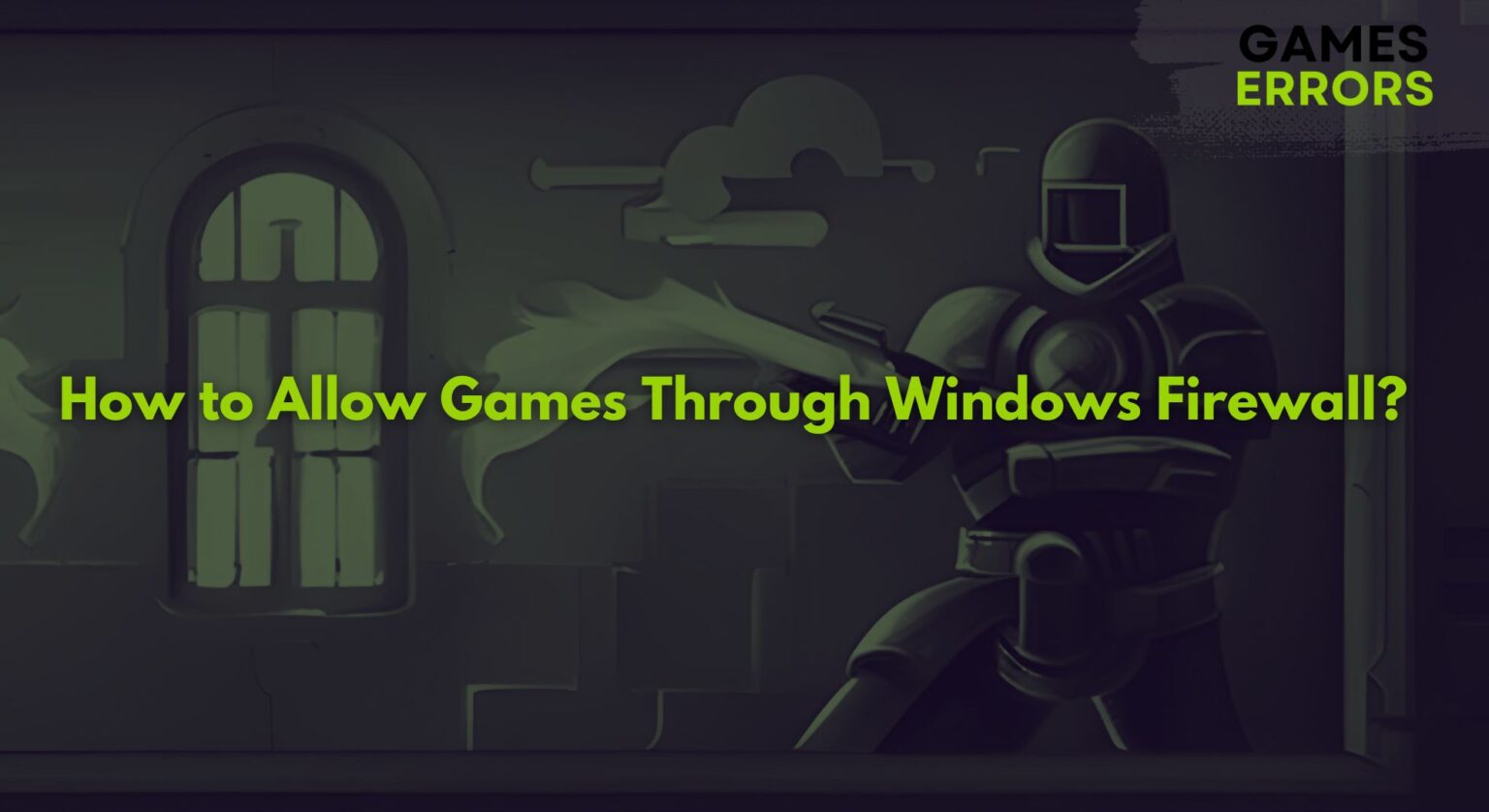 How to Allow Games Through Firewall? A Quick Guide to Follow